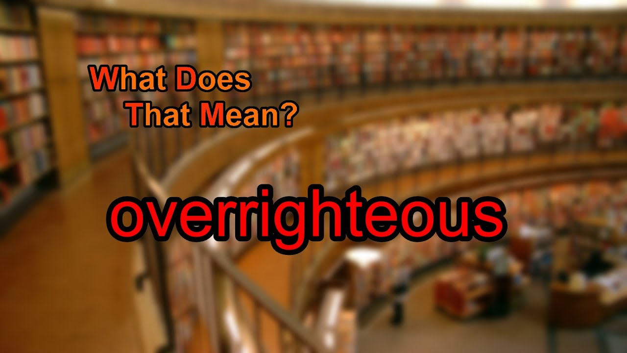 What does overrighteous mean? - YouTube