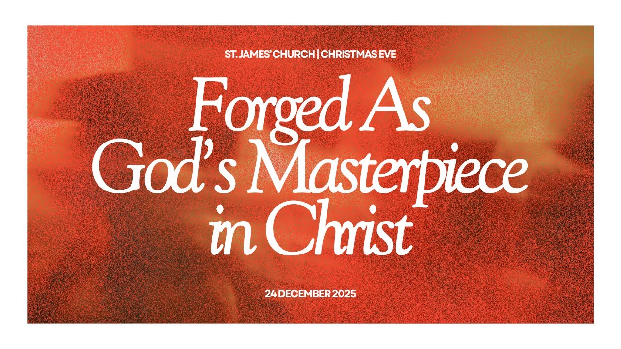 Forged as God's Masterpiece in Christ | 24 Dec 2025 - YouTube