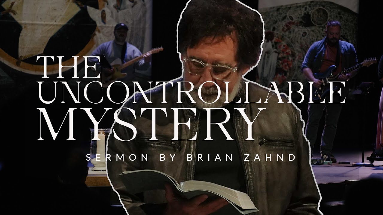 The Uncontrollable Mystery || Pastor Brian Zahnd - YouTube