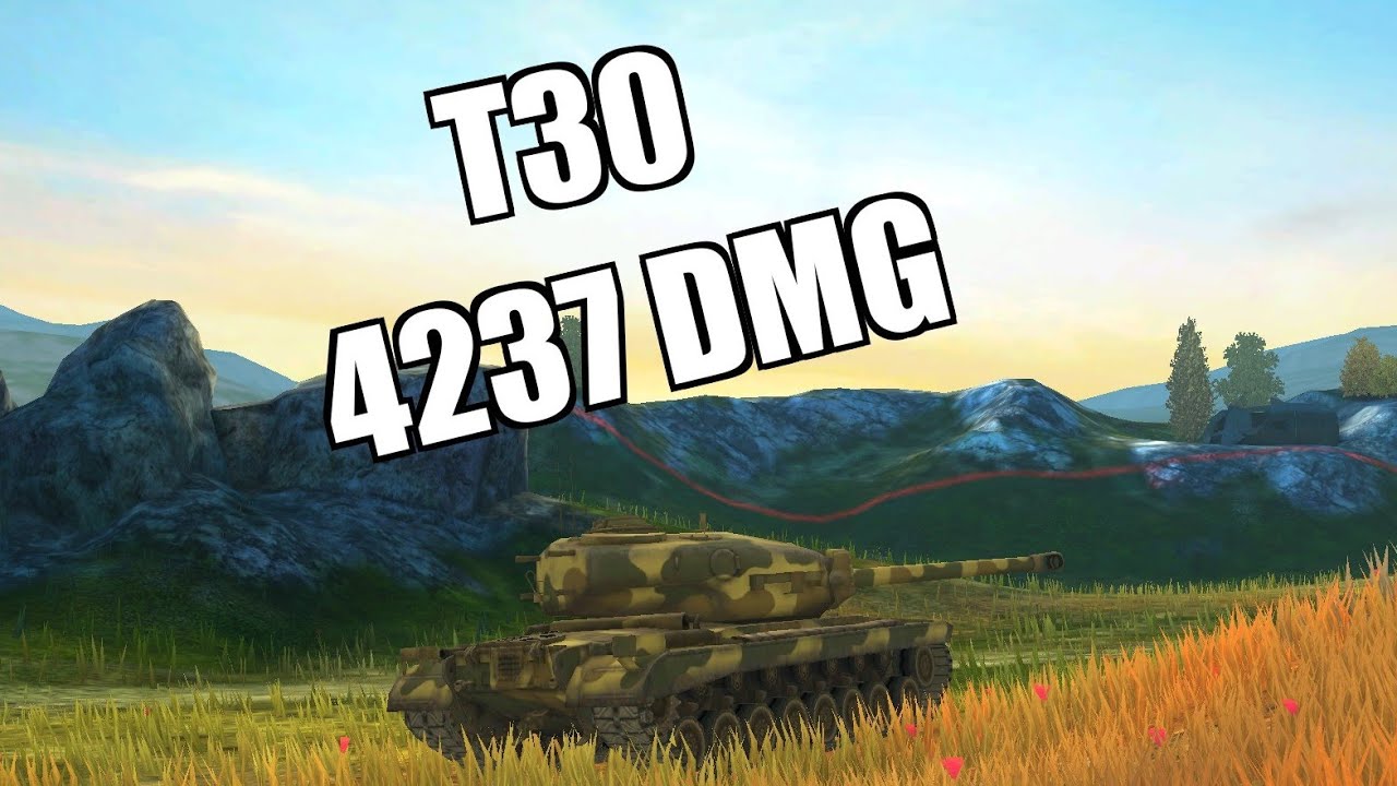 World of Tanks Blitz - T30 4,2k DMG [Lali200212] - YouTube