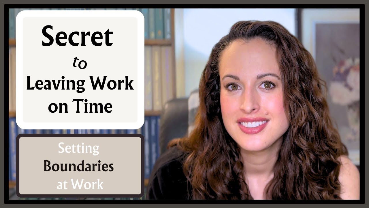 Setting Boundaries at Work: Secret to Leaving Work on Time - YouTube