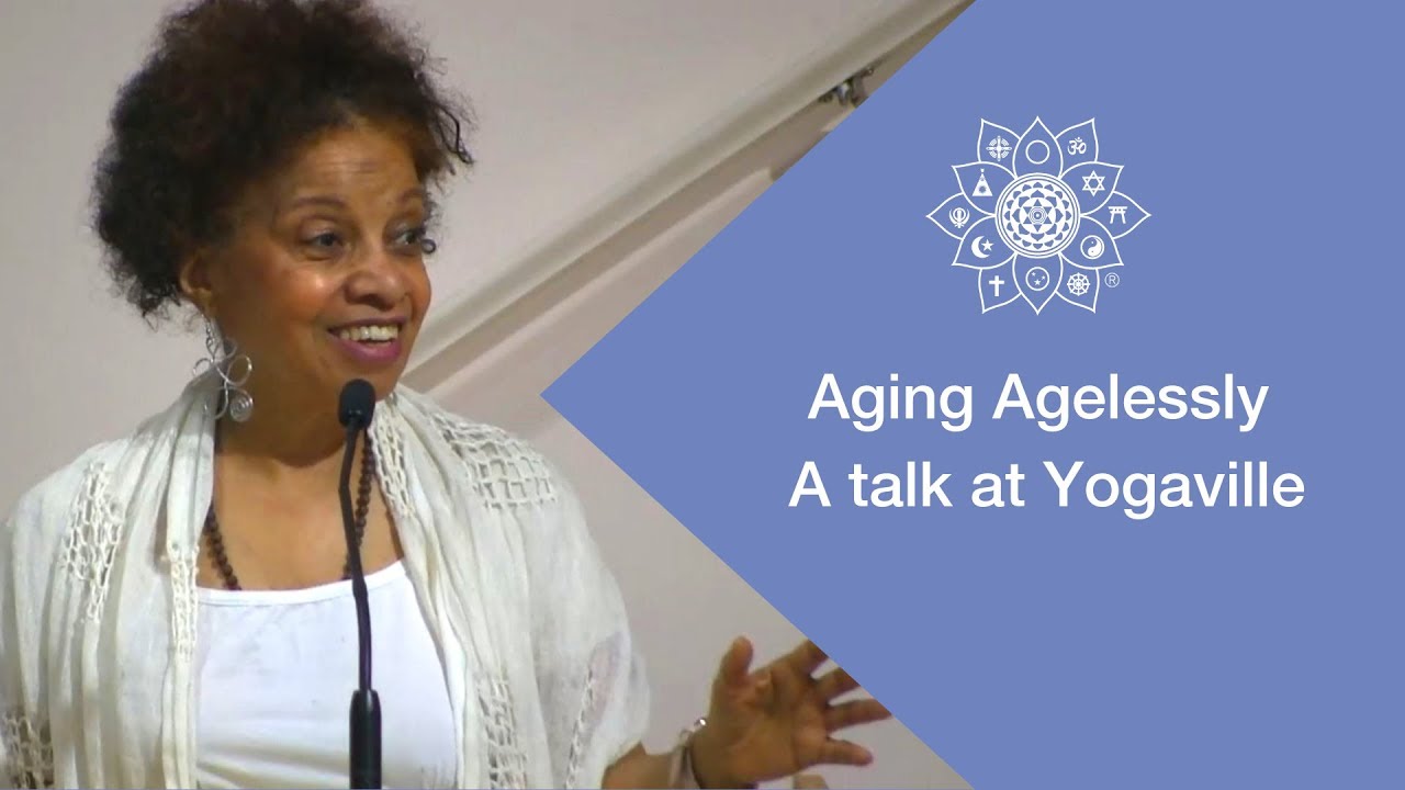 Aging Agelessly — A talk at Yogaville - YouTube