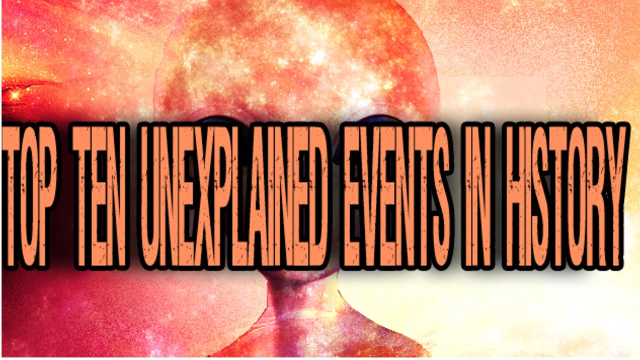10 Unexplained Events In History YouTube 10 Unexplained Events In History YouTube
