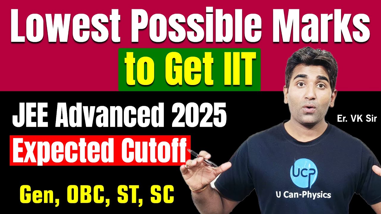 JEE Advanced 2025 Expected Cutoff, Lowest Marks to Get IIT | Er. VK Sir ...