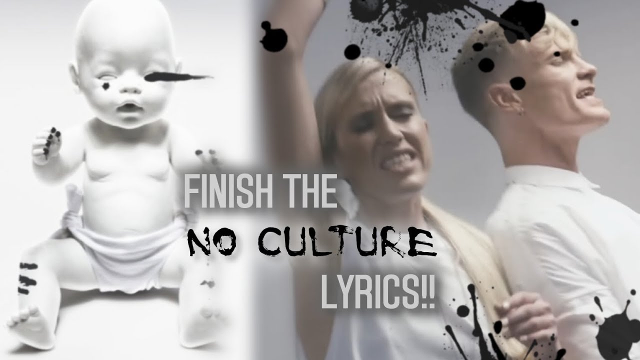 Finish The No Culture Lyrics!! - YouTube