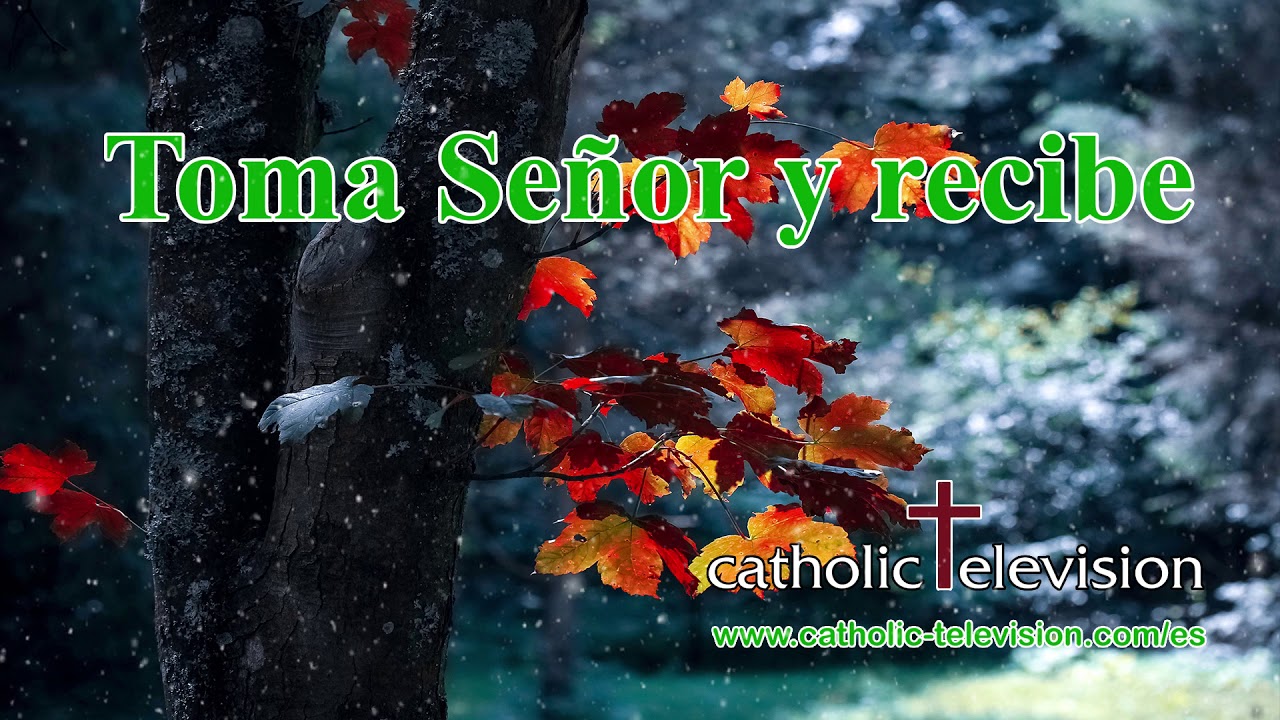 Toma Señor y recibe | Oraciones para dar gracias, rogar e implorar al ...