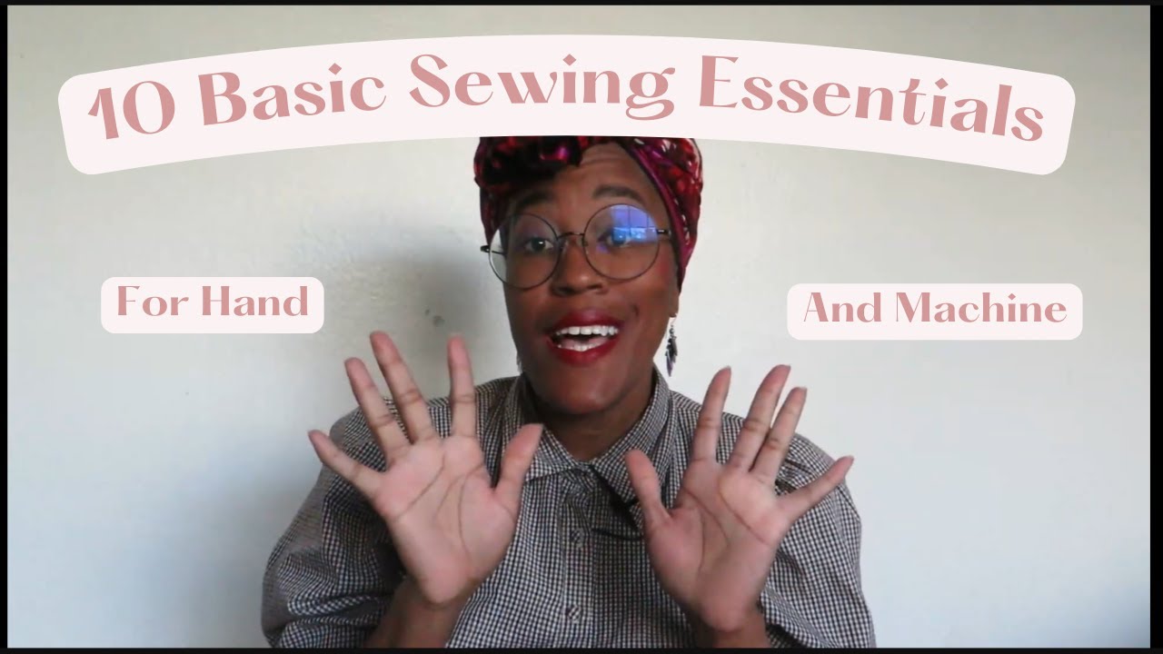 10 Basic Sewing Essentials for Hand and Machine - YouTube