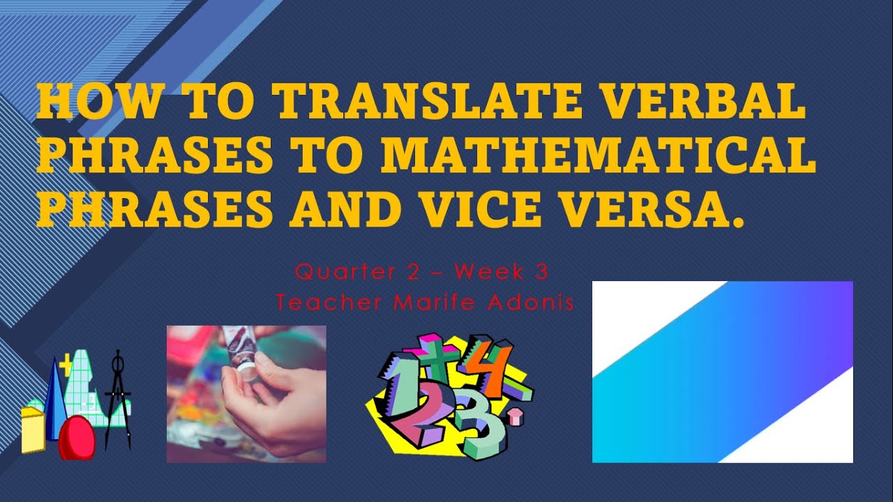 HOW TO TRANSLATE VERBAL PHRASES TO MATHEMATICAL PHRASES AND VICE VERSA ...