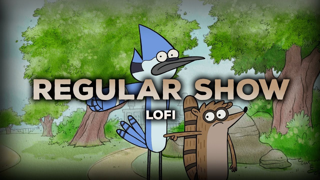 Lofi Hip Hop Regular Show - lofi regular show | lofi for chill - YouTube
