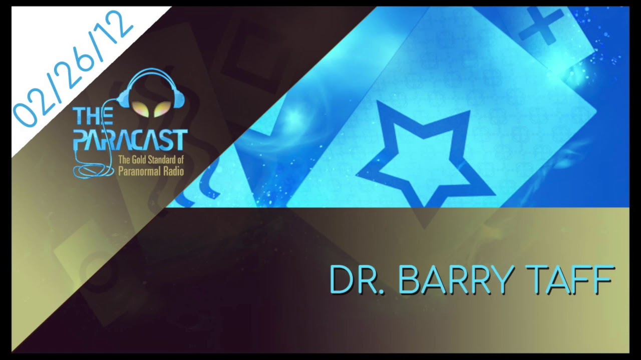 The Paracast: February 26, 2012 — Dr. Barry Taff - YouTube