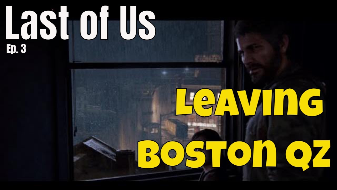 Ep.3 / Leaving Boston QZ / The Last of Us Part I (PC) Walkthrough ...