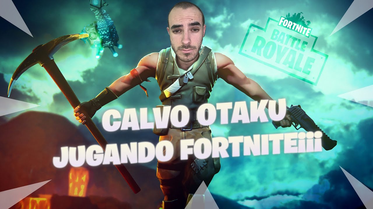 CALVO OTAKU JUGANDO FORTNITE-18 KILLS SQUAD - YouTube