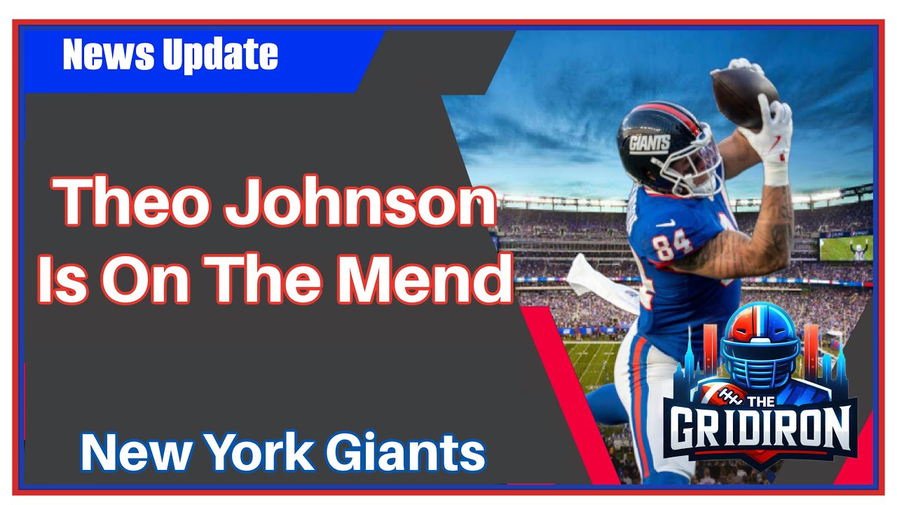 The Gridiron- New York Giants Theo Johnson Is On The Mend. - YouTube