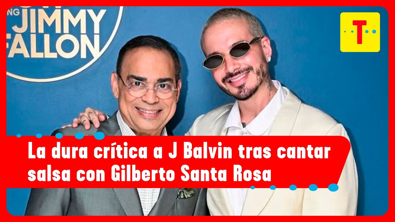 J BALVIN y GILBERTO SANTA ROSA juntos: ¿MEZCLA PODEROSA o ERROR MUSICAL ...