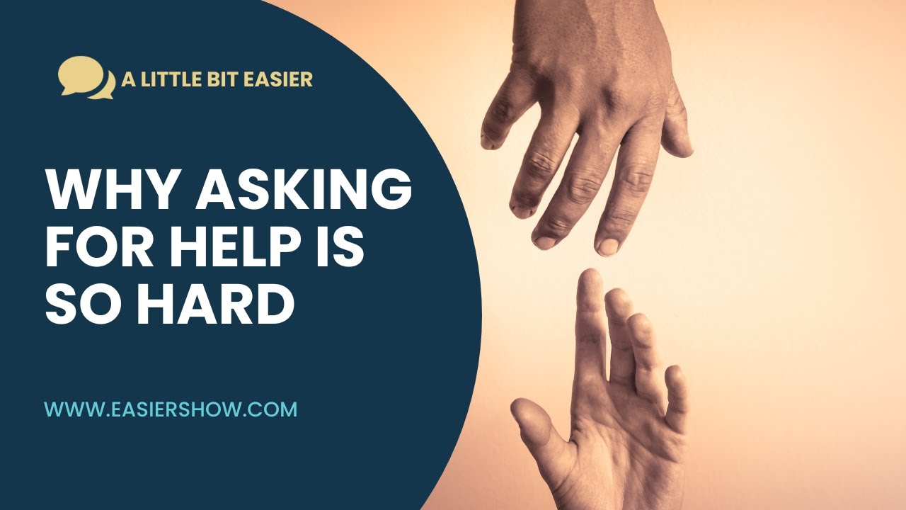 Why Asking for Help is So Hard and How to Get Better At It | A Little ...
