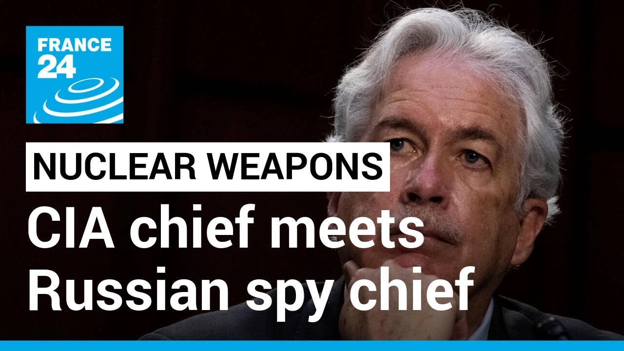 CIA chief meets Russian counterpart to discuss nuclear weapons in ...