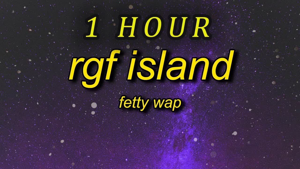 [1 HOUR 🕐 ] Fetty Wap - RGF Island (Lyrics) i do this for my squad i do ...