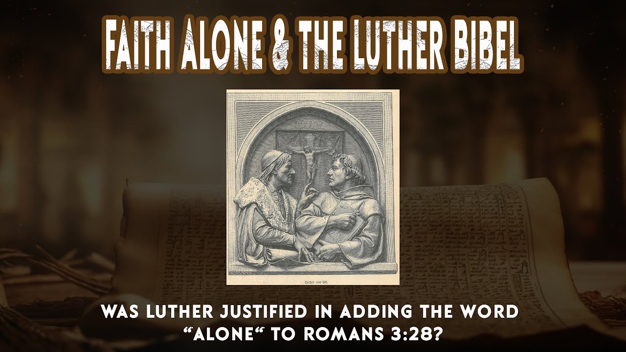 Faith Alone & The Luther Bibel: Was Luther Justified in Adding the Word ...