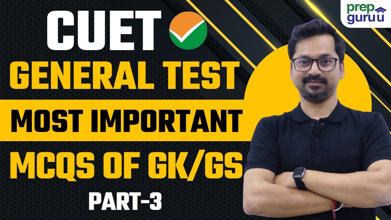 CUET General TEST: Most Important MCQs of GK/GS | CUET UG 2024 | Part-3 ...