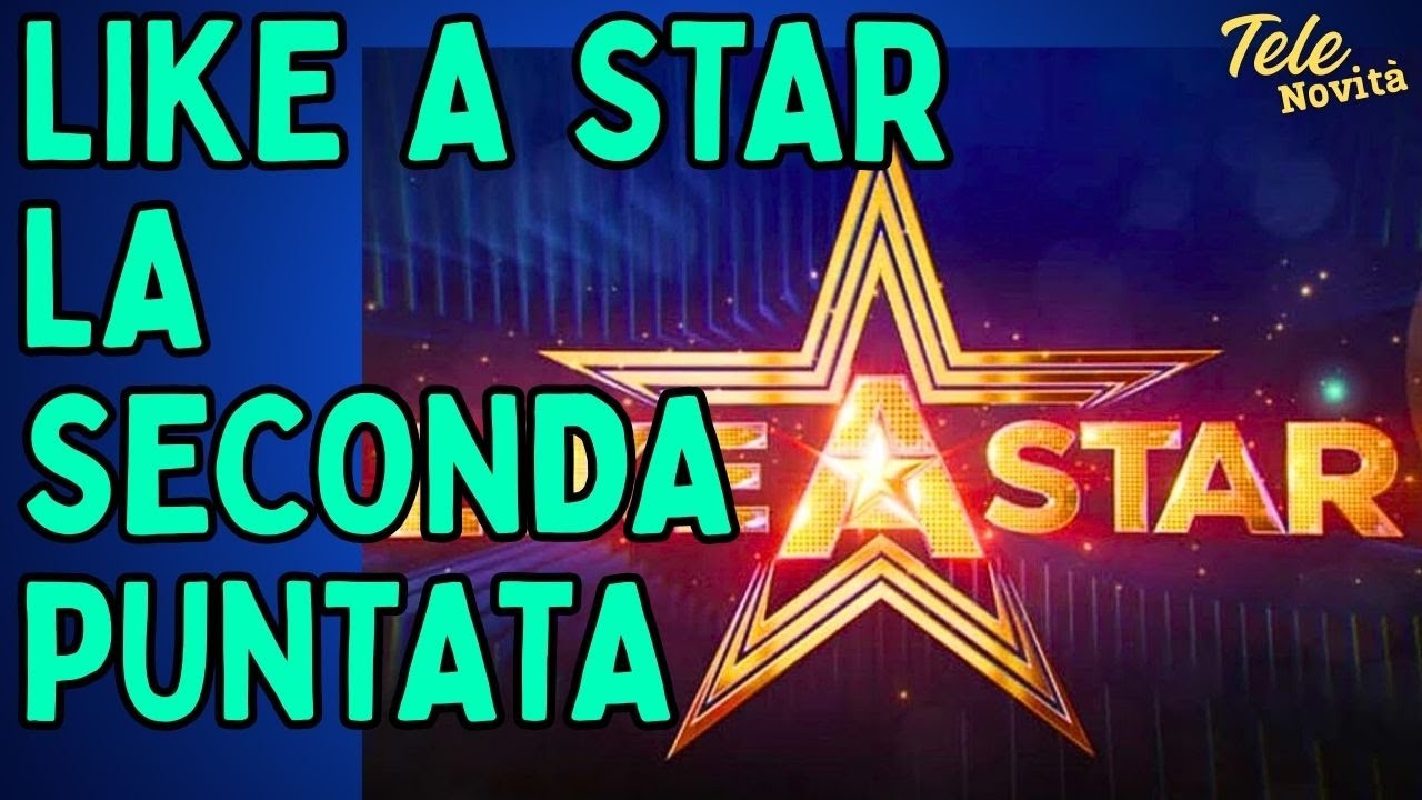 LIKE A STAR LA SECONDA PUNTATA #likeastar - YouTube