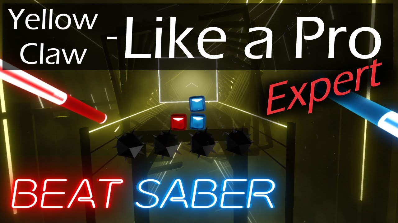Yellow Claw - Like a Pro [Fitbeat] (Expert) | Beat Saber Gameplay ...