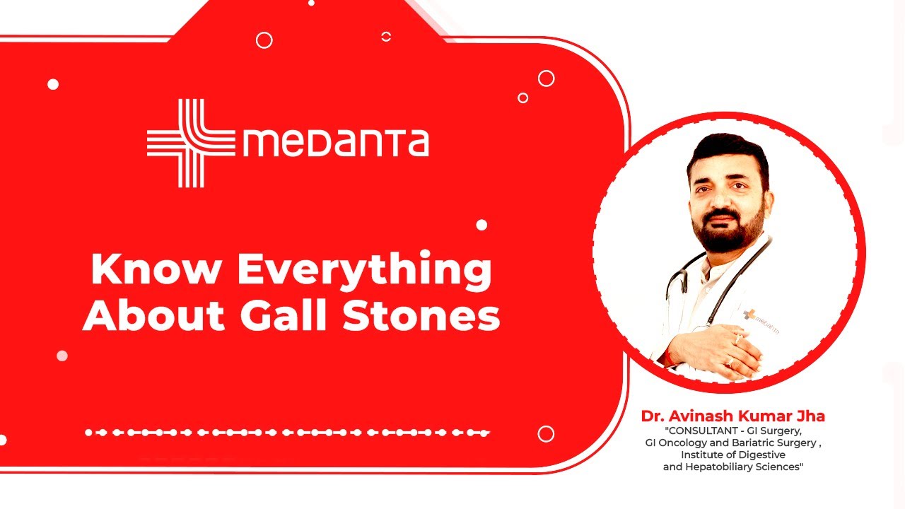Know Everything About Gall Stones | Dr. Avinash Kumar Jha | Medanta - YouTube
