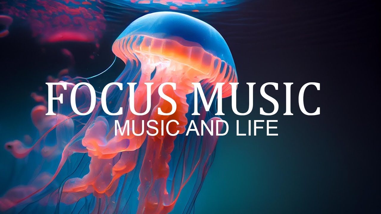 Focus Music for Work and Studying, Background Music for Concentration ...