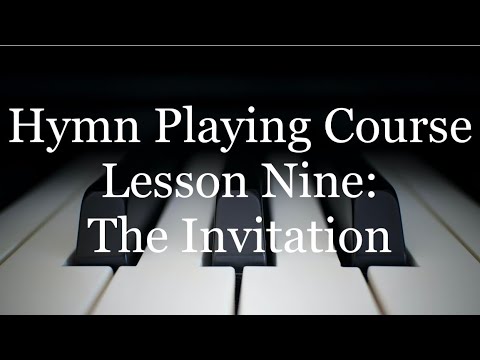 How to Play Hymns - Part Nine: The Invitation - YouTube
