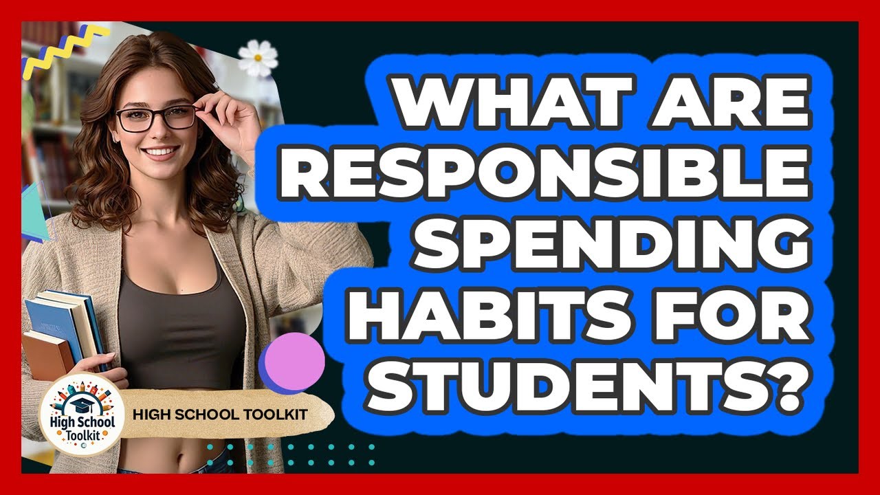 What Are Responsible Spending Habits For Students? - YouTube