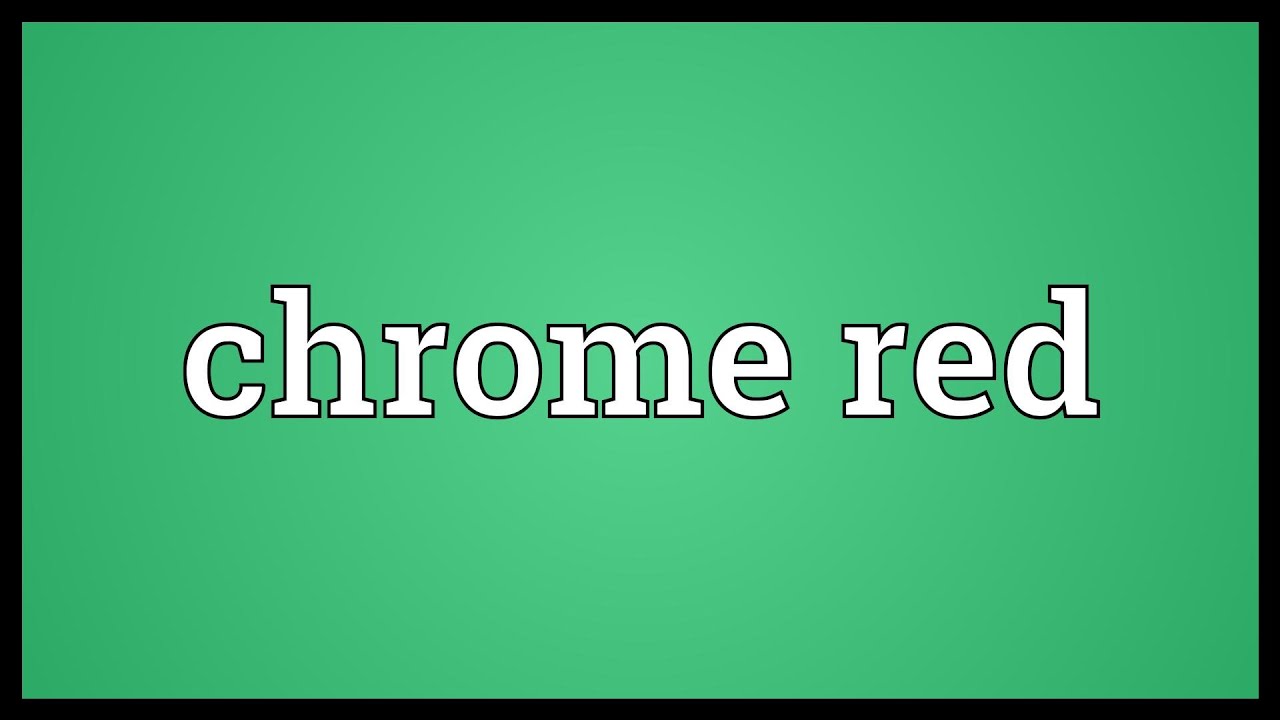 Chrome red Meaning - YouTube