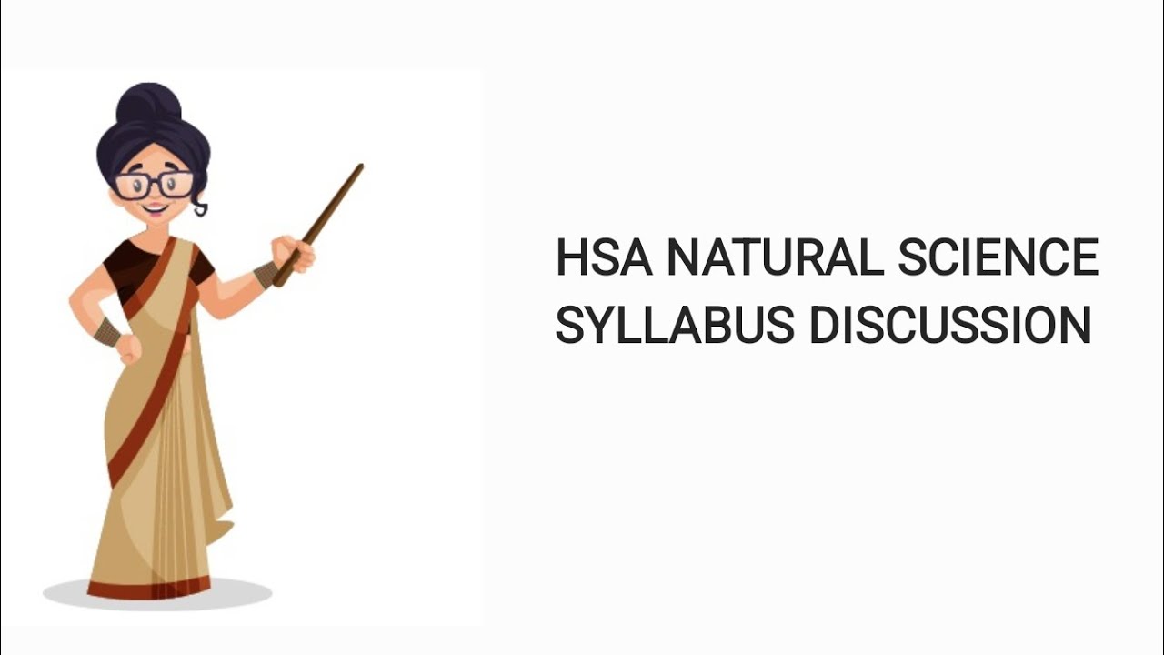 HSA NATURAL SCIENCE #SYLLABUS DISCUSSION #HSA NATURAL SCIENCE SYLLABUS ...