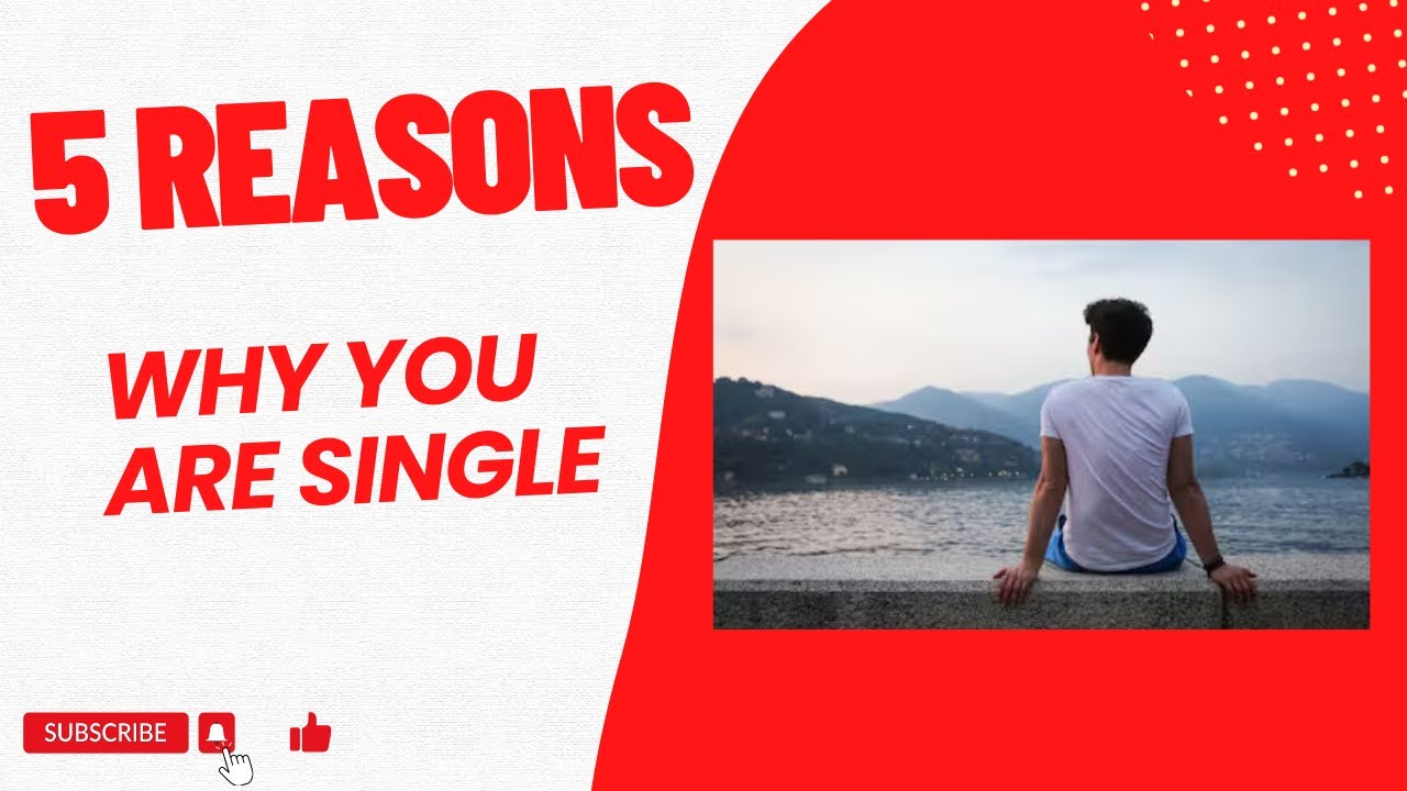 5 REASONS why you are SINGLE - YouTube