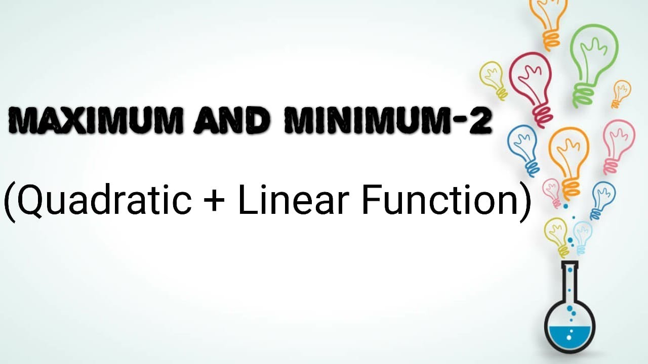 Maximum And Minimum Quadratic Linear Function Youtube 3874