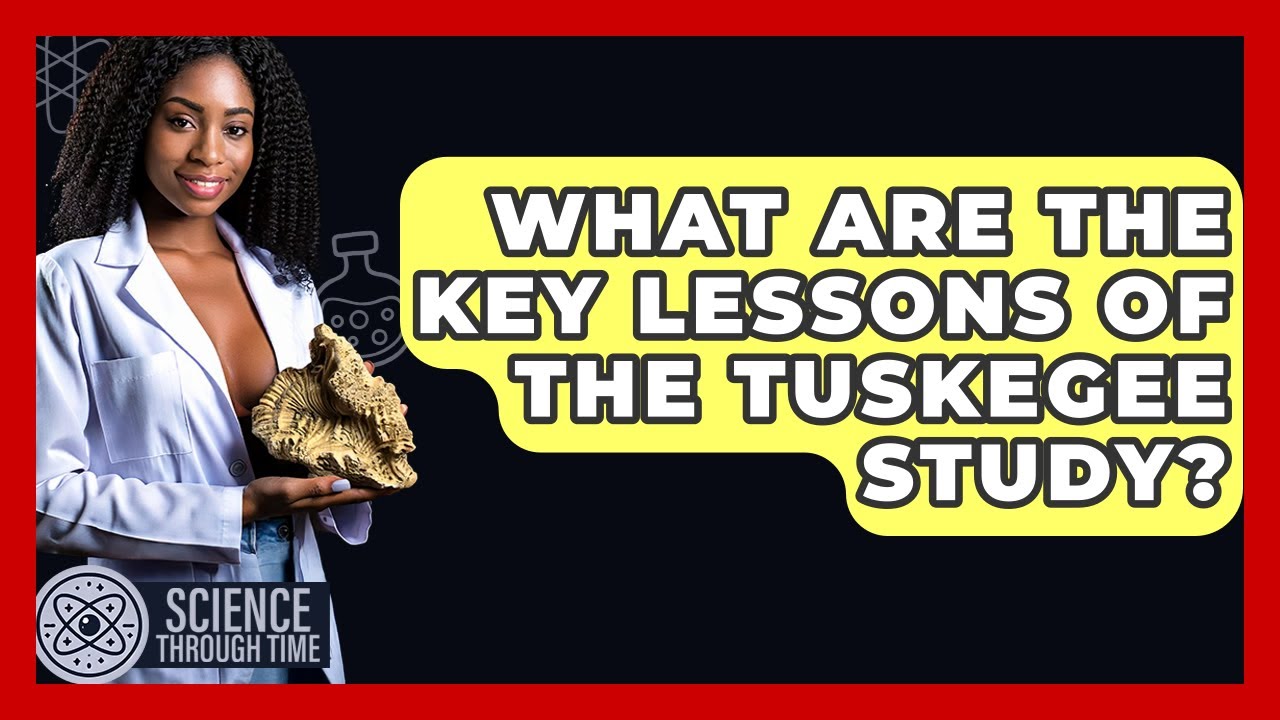 What Are The Key Lessons Of The Tuskegee Study? - Science Through Time ...