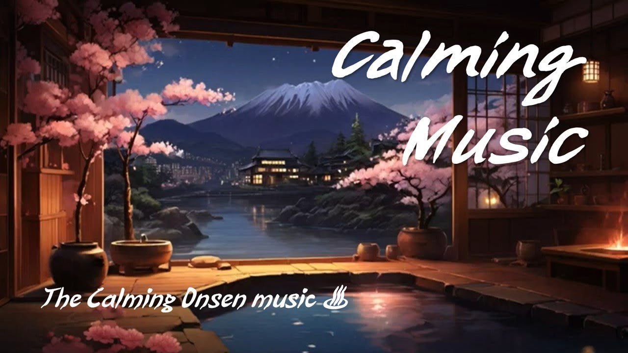 Calming Ambience with Music and Water Sounds - The Calming Onsen music ...