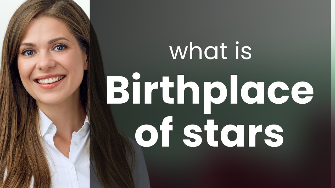 Understanding the Phrase "Birthplace of Stars" - YouTube