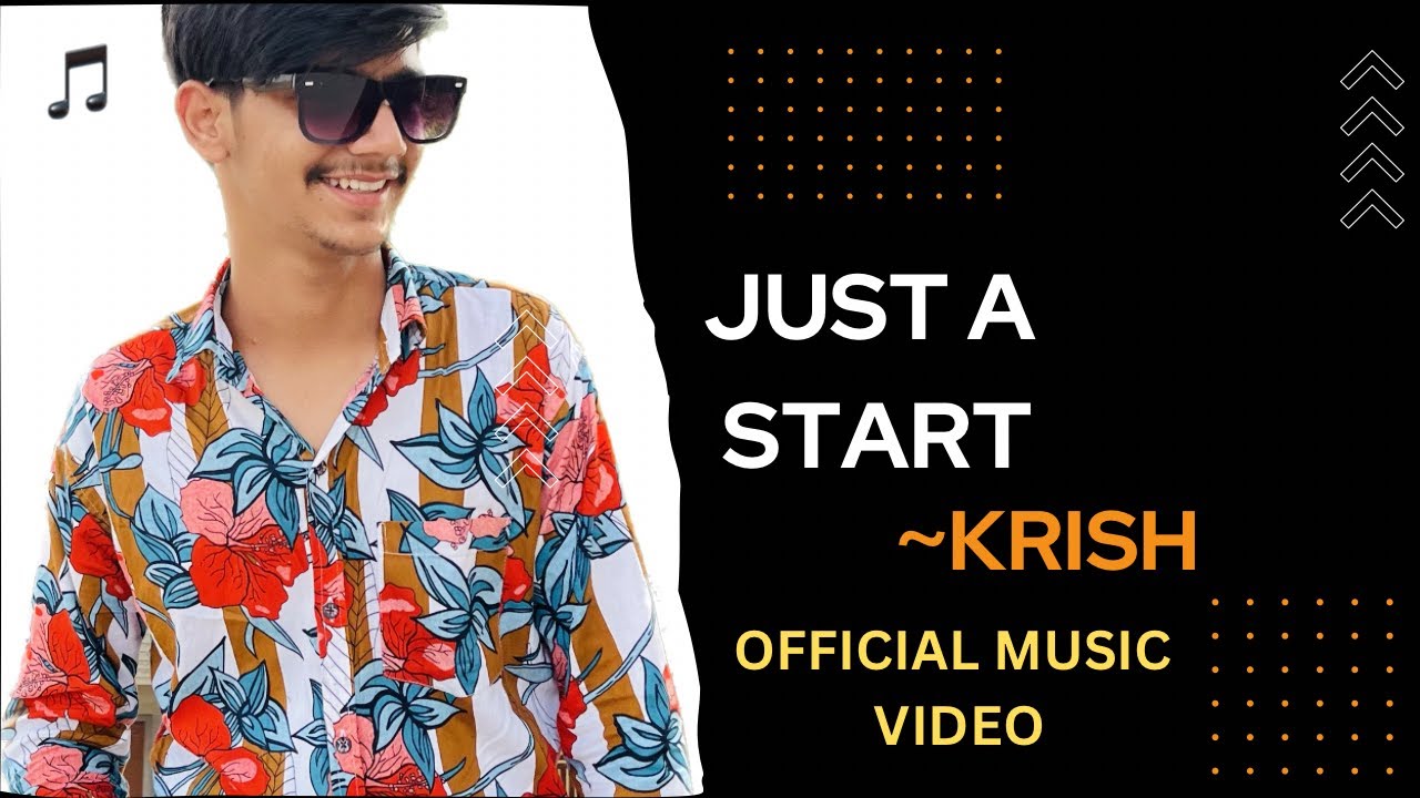 JUST A START- KRISH || OFFICIAL MUSIC VIDEO || 2023 - YouTube