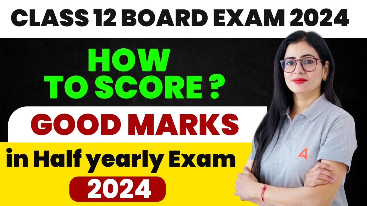 Class 12 Board Exam 2024 | How to score Good Marks in Half yearly exam ...