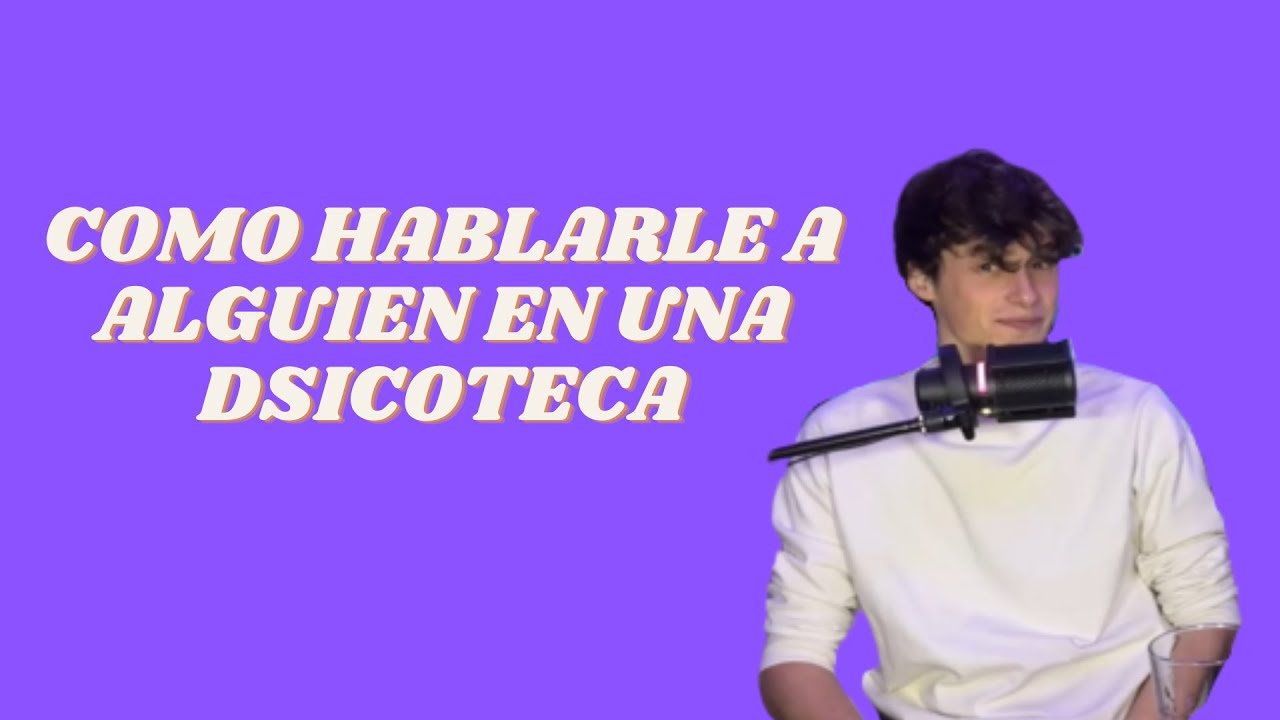 Como hablar con alguien en una discoteca - YouTube