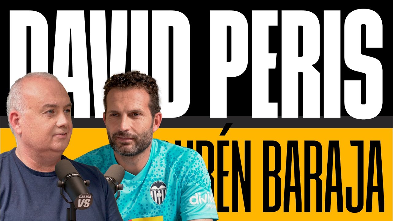 LALIGA VS | T.1 - Capítulo 8: Rubén Baraja y David Peris Delcampo - YouTube