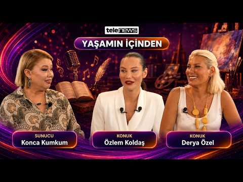 Özlem Koldaş & Derya Özel | Konca Kumkum ile Yaşamın İçinden 17.Bölüm