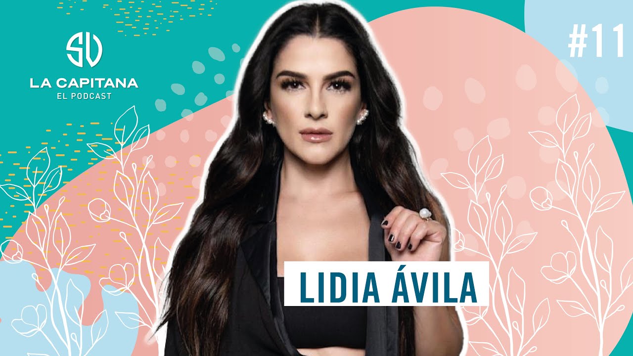 La Capitana: El Podcast #11 Lidia Ávila - YouTube