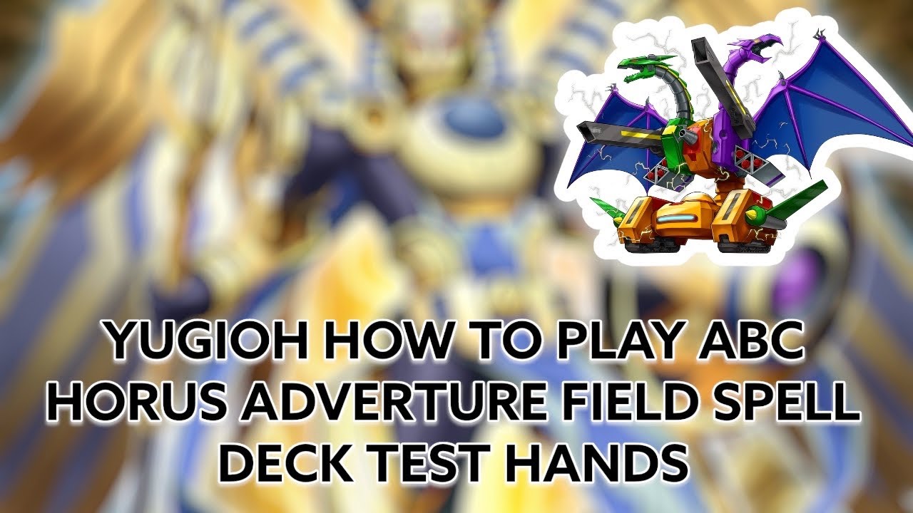 YUGIOH HOW TO PLAY ABC HORUS ADVERTURE FIELD SPELL DECK TEST HANDS# ...