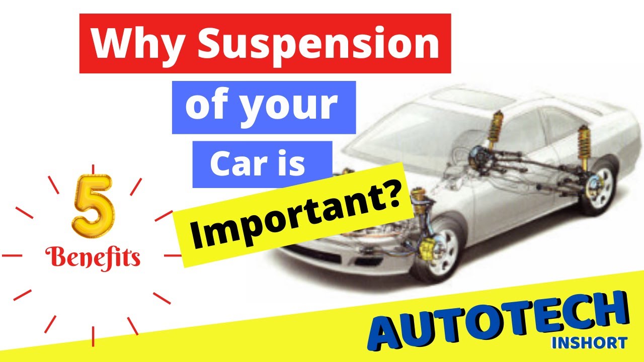 BENEFITS OF HAVING GOOD SUSPENSION SYSTEM IN CARS | AUTOTECH INSHORT ...