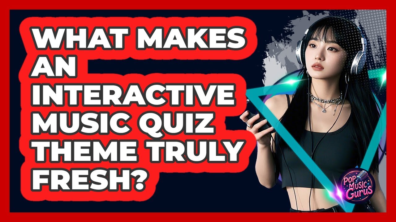 What Makes An Interactive Music Quiz Theme Truly Fresh? - Pop Music ...