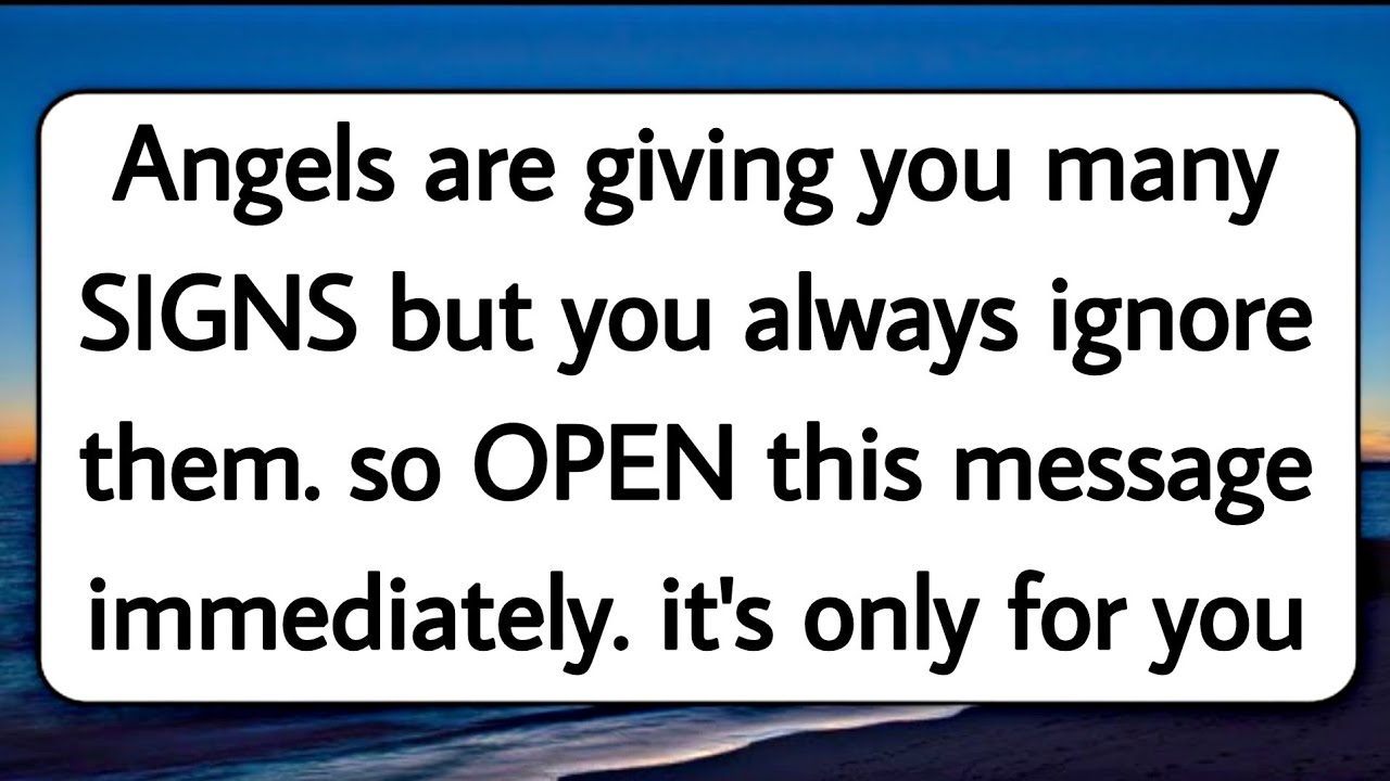 Angels are giving you many SIGNS but you always ignore them, so OPEN ...