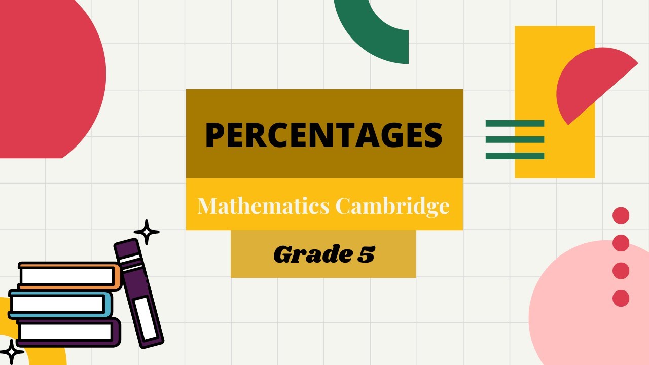 Mathematics Cambridge - Grade 5 | Percentages - YouTube