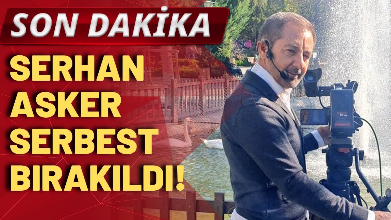 SON DAKİKA! Gözaltına alınan Halk TV programcısı Serhan Asker serbest ...