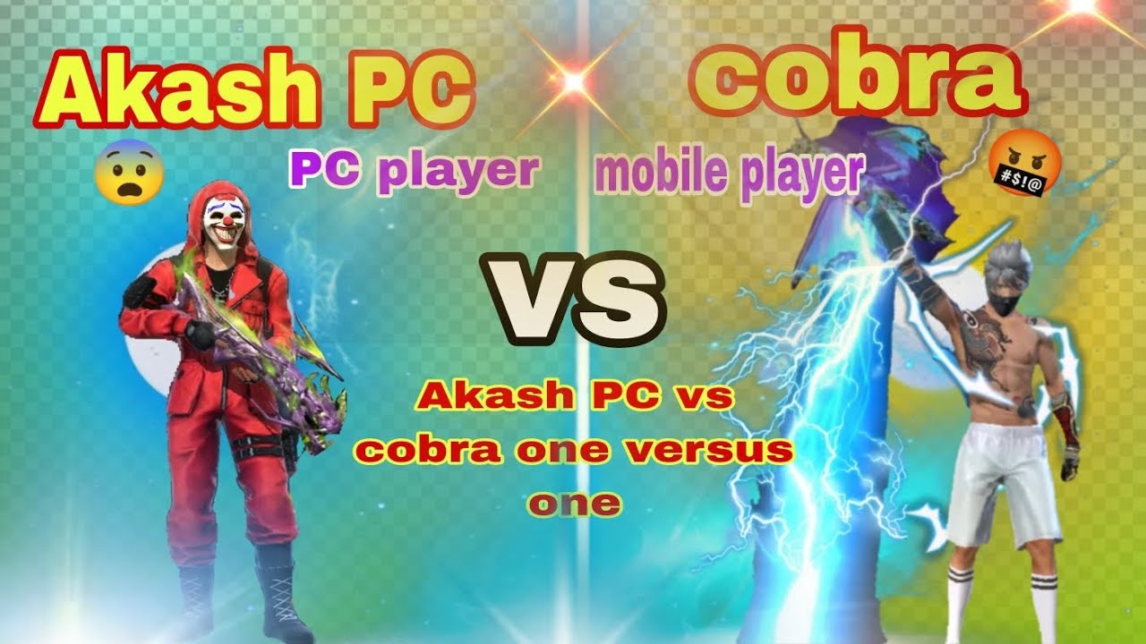 AKASH PC VS COBRA ONE VERSUS ONE || 😨AKASH PC VS COBRA 🤬, PC PLAYER VS MOBILE PLAYER - YouTube