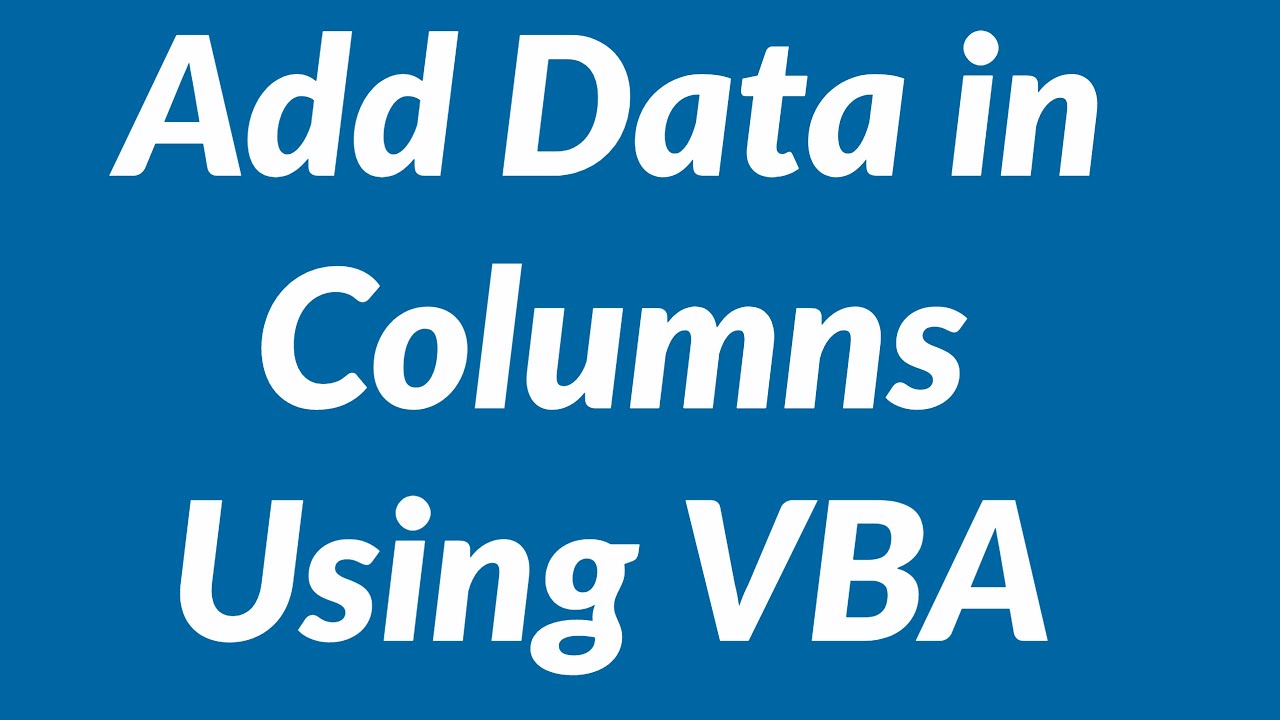 Automate Addition Of Data In Columns Using Vba Youtube